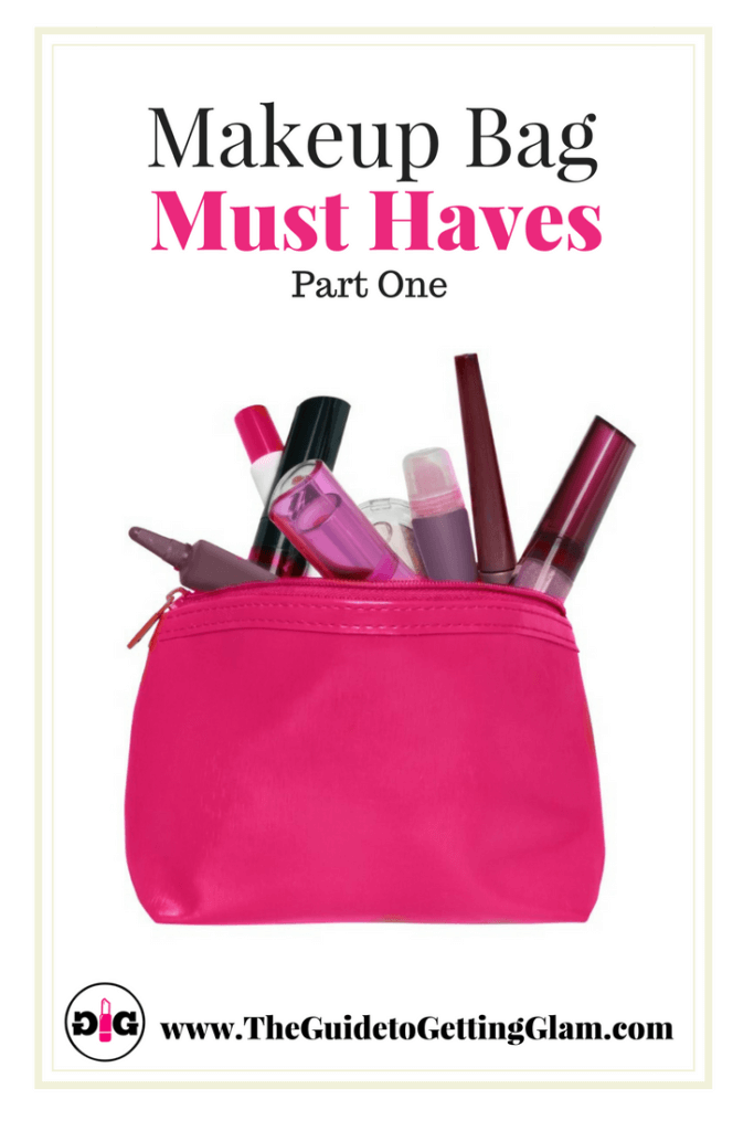 Makeup Bag Must Haves, Part One - The Guide to Getting Glam